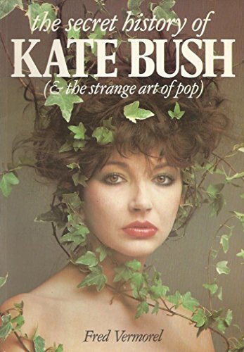 The Secret History of Kate Bush: And the Strange Art of Pop (And the ...