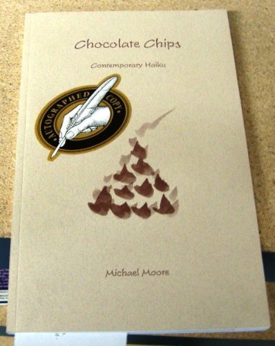 Chocolate Chips: Contemporary Haiku by Michael Moore | Goodreads