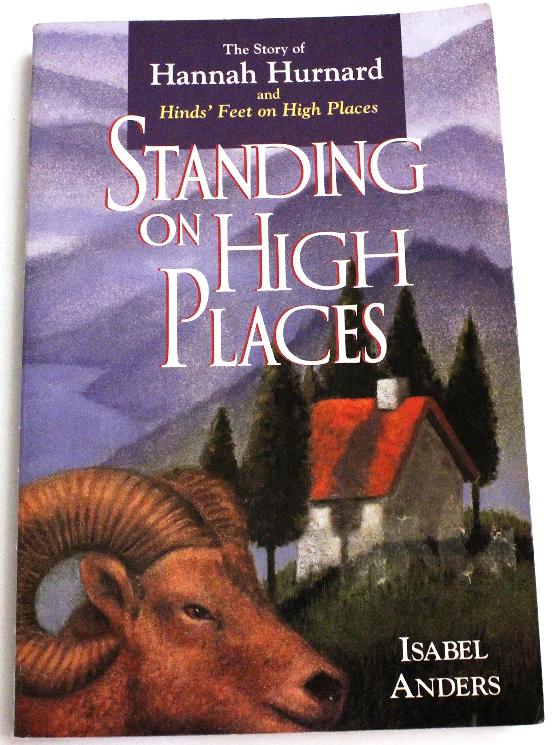 Standing on High Places: The Story of Hannah Hurnard and Hinds' Feet on ...
