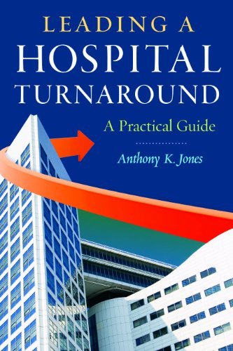 Leading a Hospital Turnaround: A Practical Guide (ACHE Management ...