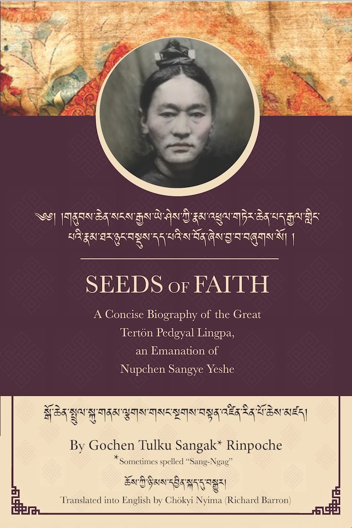 Seeds of Faith: A Concise Biography of the Great Tertön Pedgyal Lingpa ...