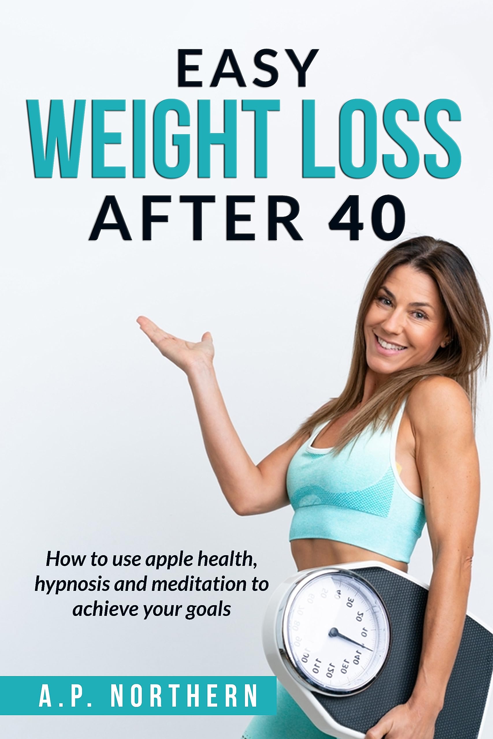 Easy Weight Loss After 40: How to use apple health, hypnosis and ...