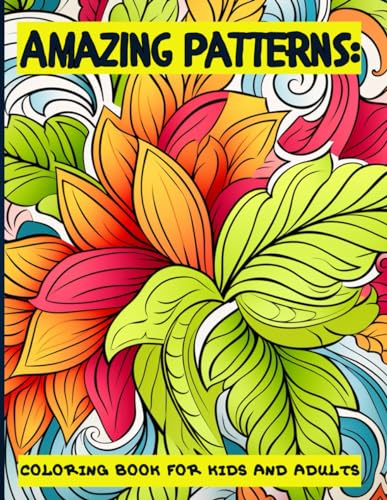 Amazing Patterns: Coloring Book for Kids and Adults: A great way to ...