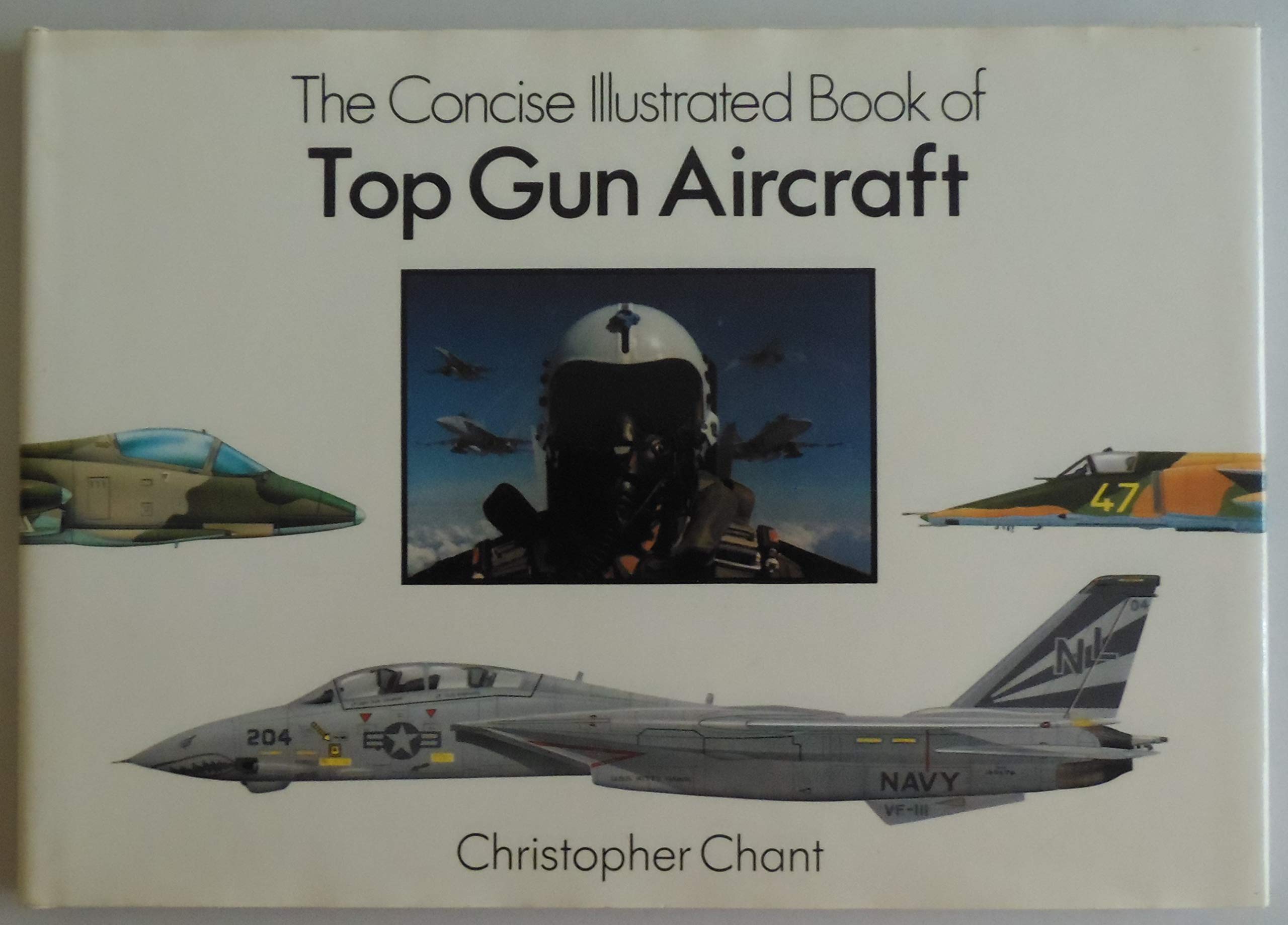 Concise Illustrated Book of Top Gun Aircraft by Christopher Chant ...