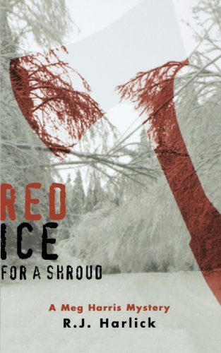 Red Ice for a Shroud: A Meg Harris Mystery by R.J. Harlick by unknown ...