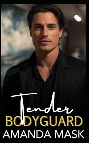 Tender Bodyguard by Amanda Mask | Goodreads