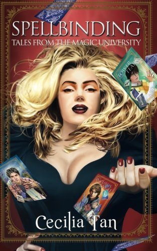 Spellbinding: Tales from the Magic University (Volume 4) by Cecilia Tan by Cecilia Tan | Goodreads