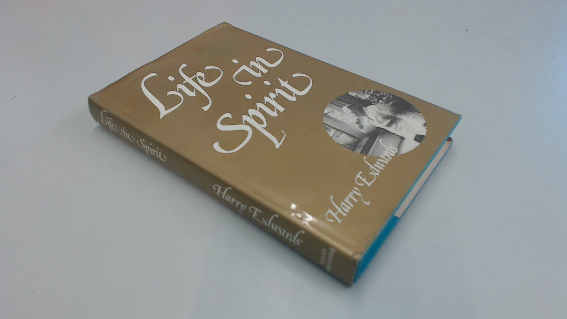 Life in Spirit by Harry Edwards | Goodreads