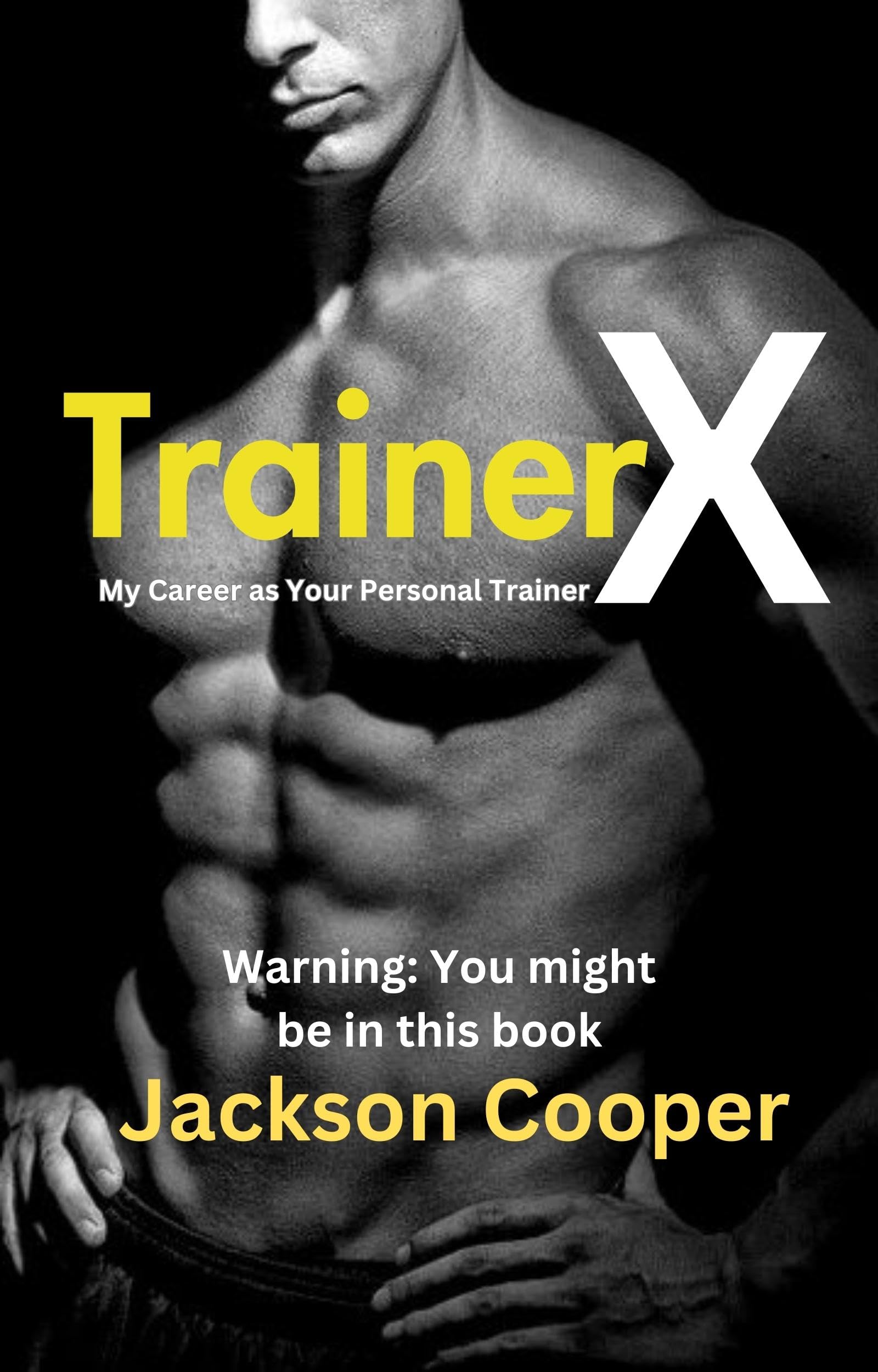 Trainer X: My career as your Personal Trainer: Warning: You might be in ...