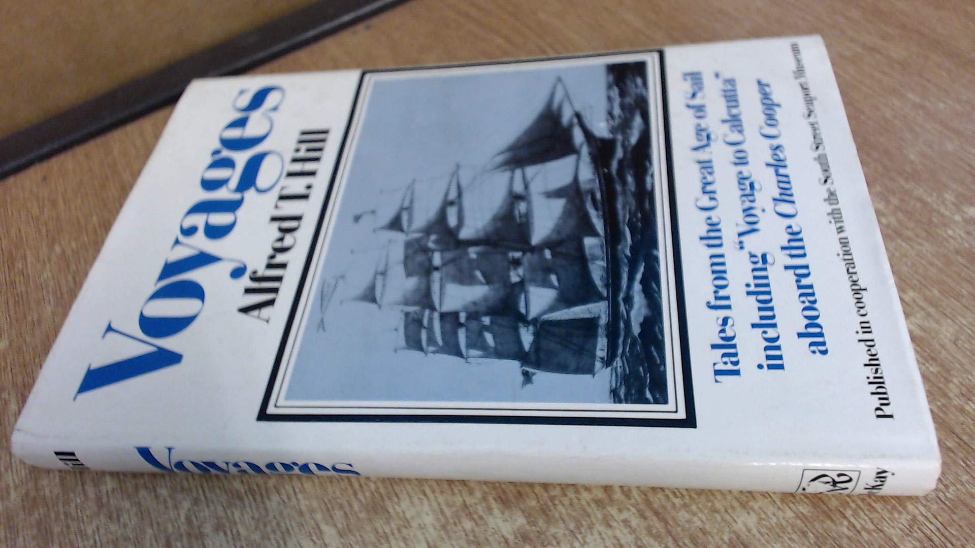 Voyages: Tales from the Great Age of Sail by Alfred T. Hill | Goodreads