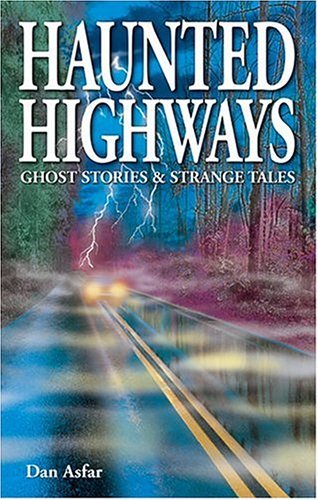 Haunted Highways by Dan Asfar (2003-05-09) by Dan Asfar | Goodreads