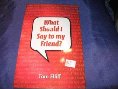 What Should I Say to my Friend? by Tom Elliff | Goodreads