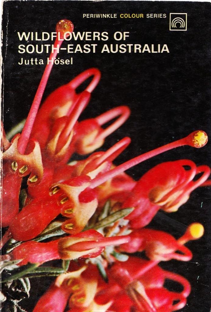 Wildflowers of South East Australia by Jutta. Hosel | Goodreads