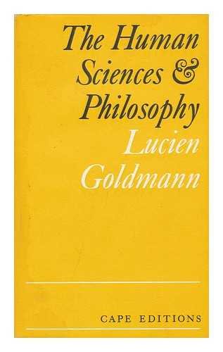 Human Sciences and Philosophy (Cape Editions) by Lucien Goldmann ...