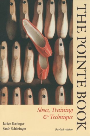 The Pointe Book: Shoes, Training & Technique by Janice Barringer by ...