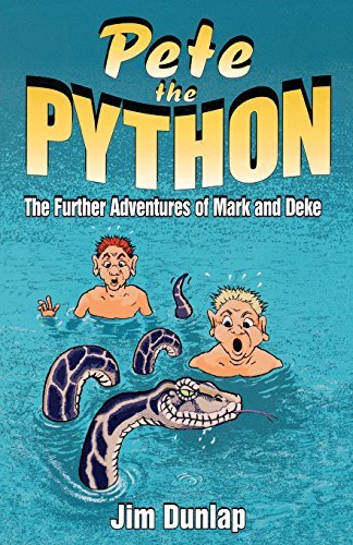 Pete the Python: The Further Adventures of Mark and Deke by Jim Dunlap by Jim Dunlap | Goodreads