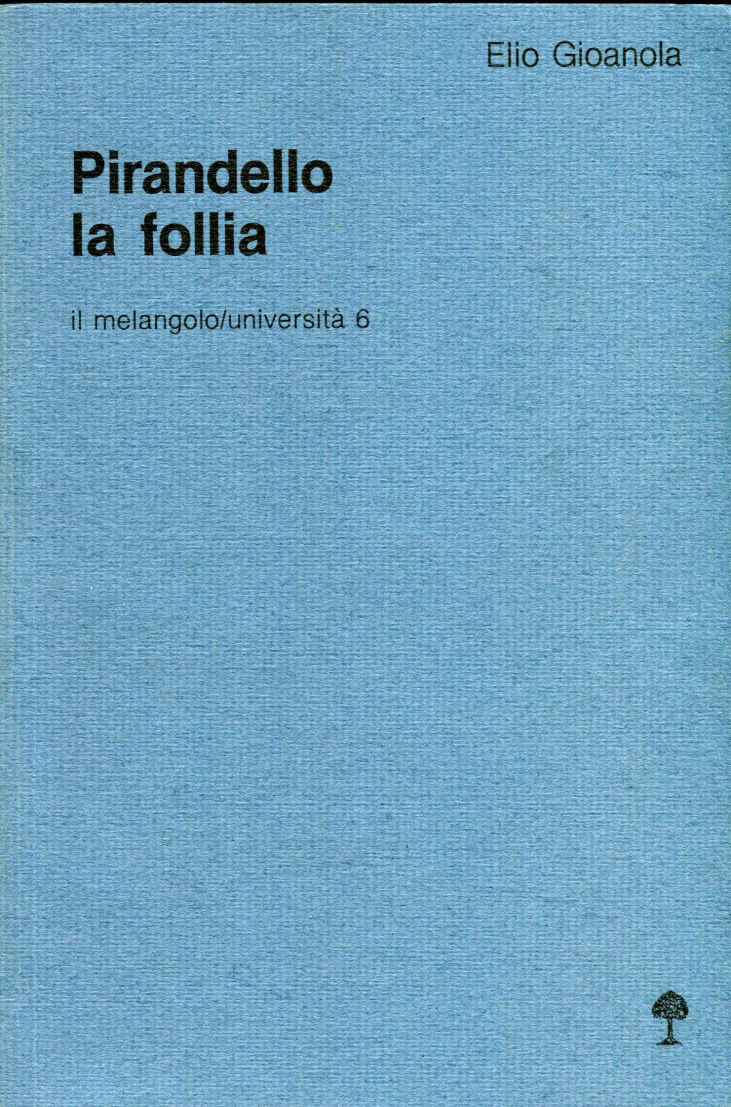 Pirandello la follia (Series litteraria) by Elio Gioanola | Goodreads