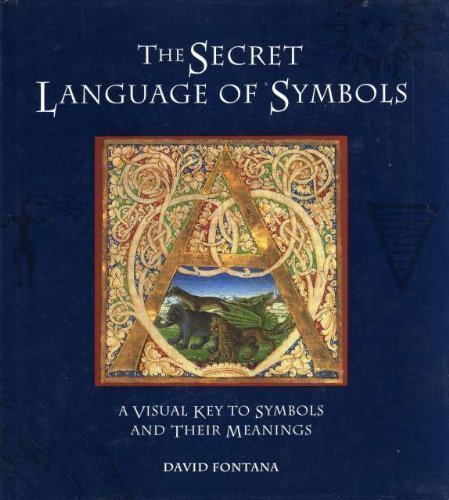The Secret Language of Symbols: A Visual Key to Symbols and Their Meanings by David Fontana by ...