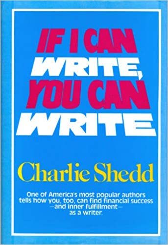 If I Can Write, You Can Write by Charlie W. Shedd | Goodreads