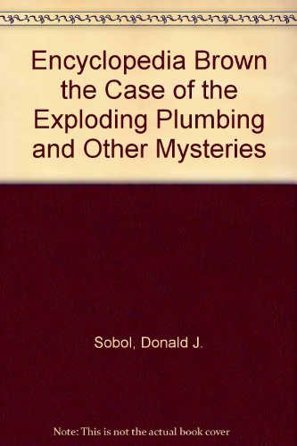 Encyclopedia Brown the Case of the Exploding Plumbing and Other ...