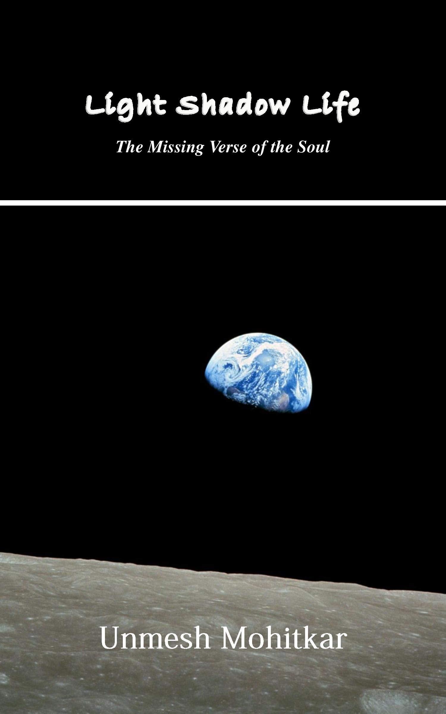 Light Shadow Life - The Missing Verse of the Soul by Unmesh Mohitkar ...