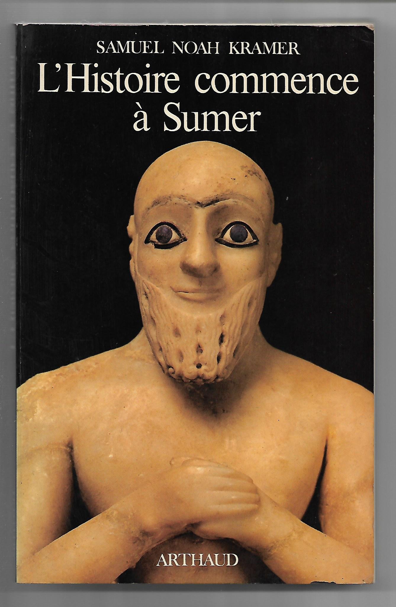 L'histoire commence a sumer by Samuel Noah Kramer | Goodreads