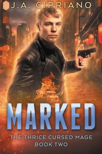 Marked (The Thrice Cursed Mage) (Volume 2) by J. A. Cipriano by J.A ...