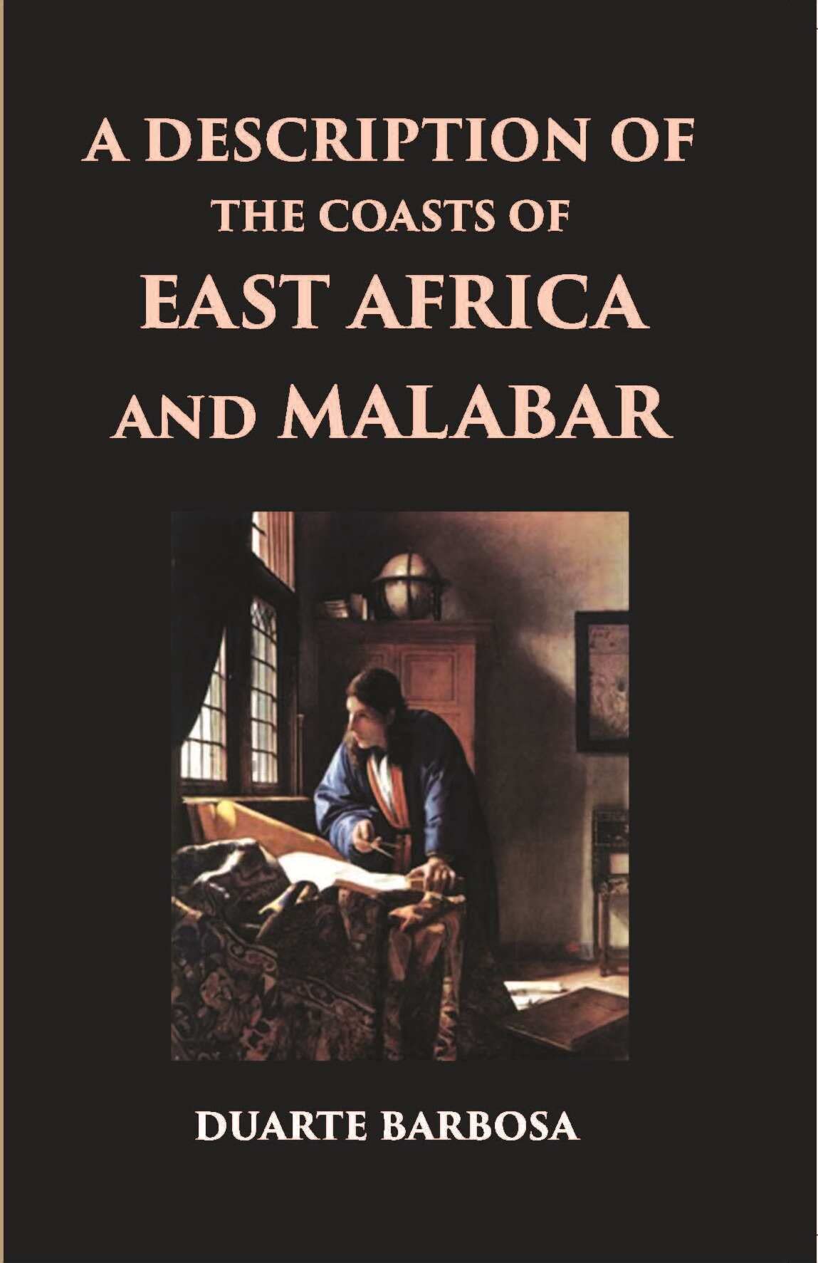 Description of the Coasts of East Africa and Malabar in the Beginning ...
