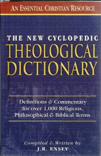 The New Cyclopedic Theological Dictionary: Definitions and Commentary ...