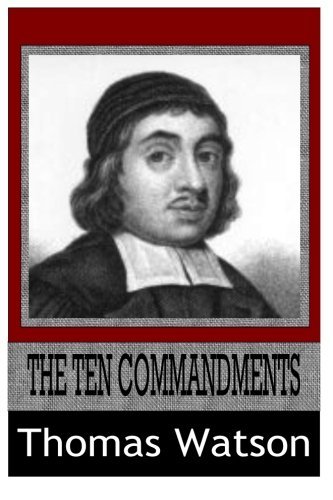 The Ten Commandments by Thomas Watson (2014-05-02) by Thomas Watson | Goodreads