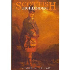 Scottish Highlanders by Charles MacKinnon by Charles MacKinnon | Goodreads