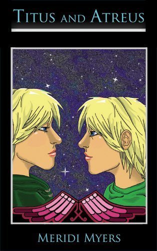 Titus and Atreus (The Angel Saga, #1) by Meridi Myers | Goodreads