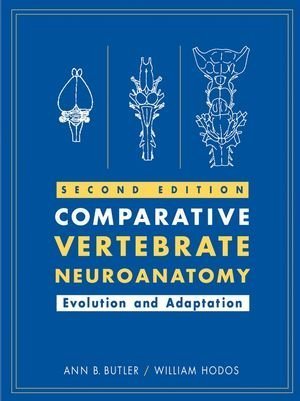 Comparative Vertebrate Neuroanatomy: Evolution and Adaptation by Butler ...