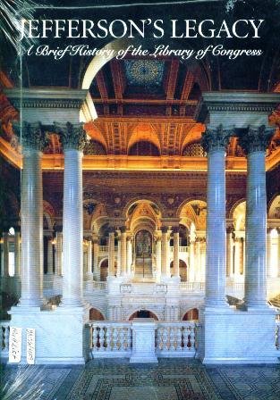 Jefferson's Legacy: A Brief History of the Library of Congress by John ...