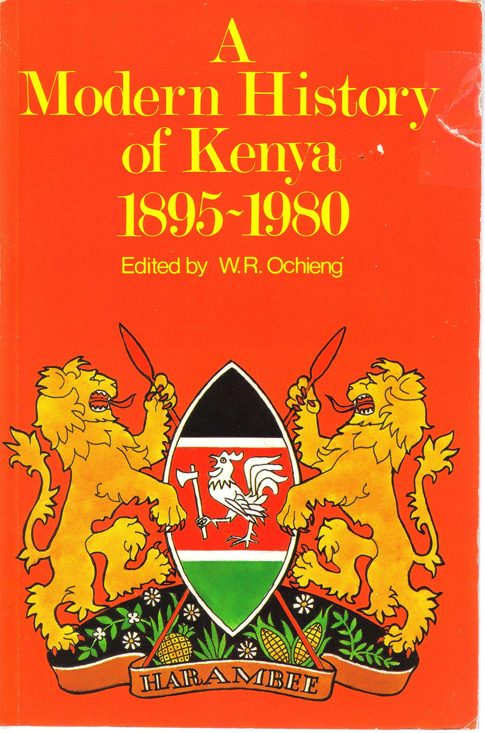 A Modern history of Kenya, 1895-1980: In honour of B.A. Ogot by William ...