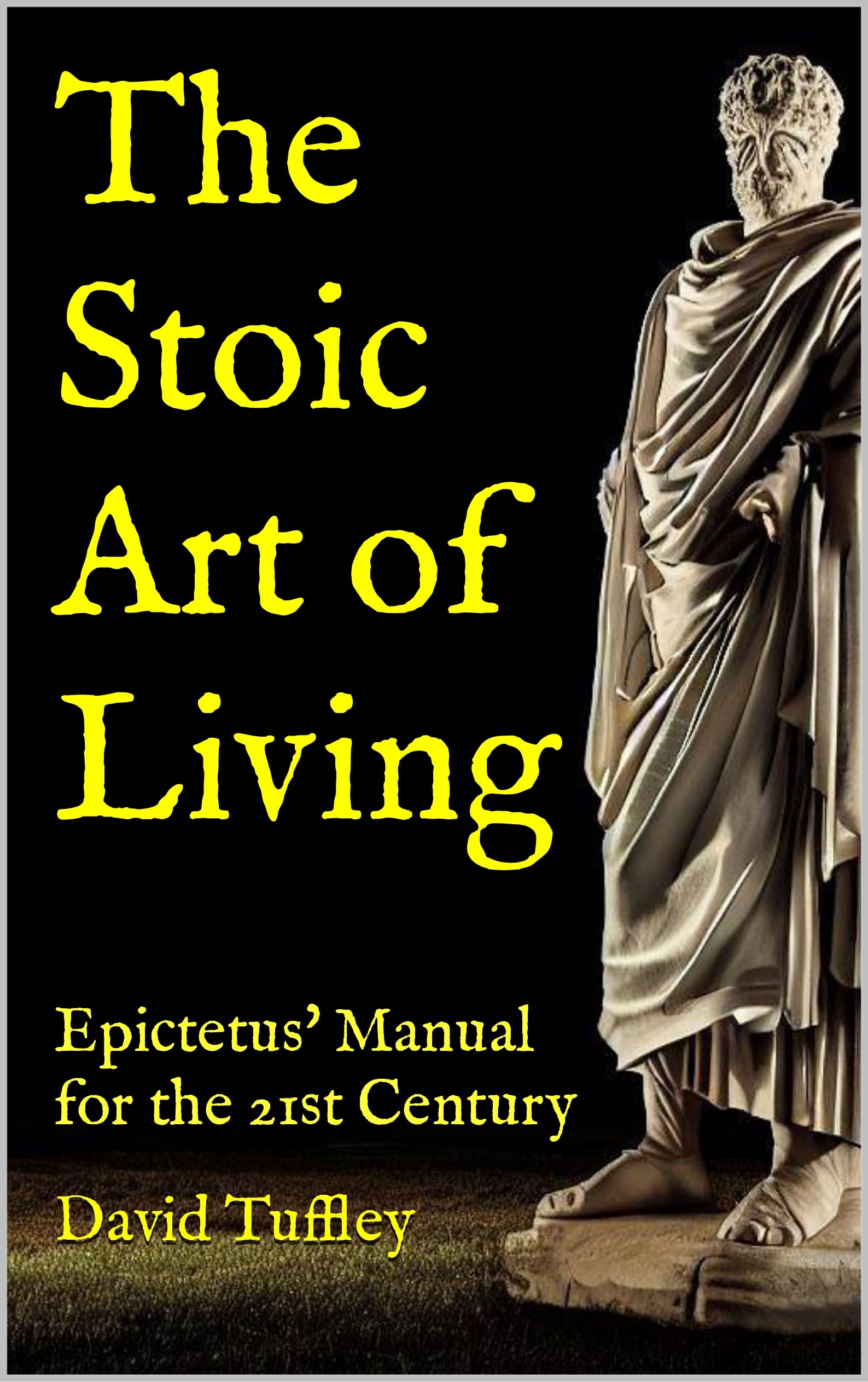 The Stoic Art of Living: Epictetus' Manual for the 21st Century by ...
