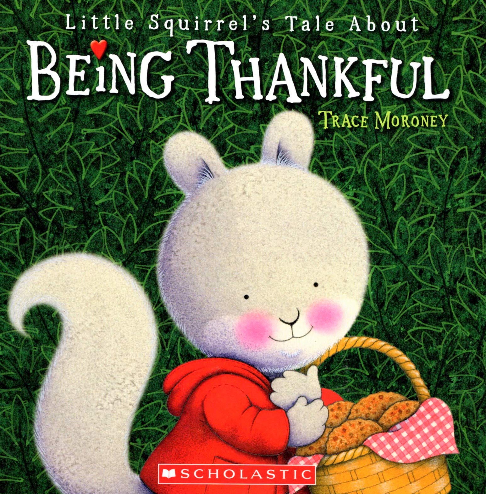 Little Squirrel’s Tale About Being Thankful by Trace Moroney | Goodreads
