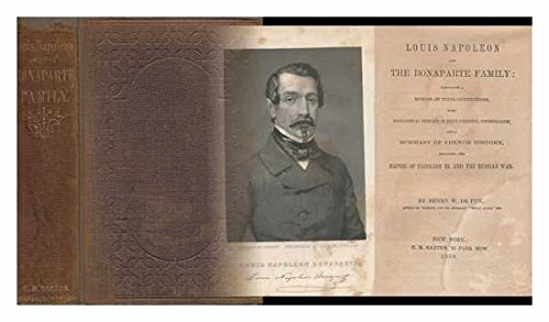 Louis Napoleon and the Bonaparte family : comprising a memoir of their ...
