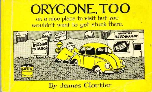 Orygone, too: Or, A nice place to visit but you wouldn't want to get ...