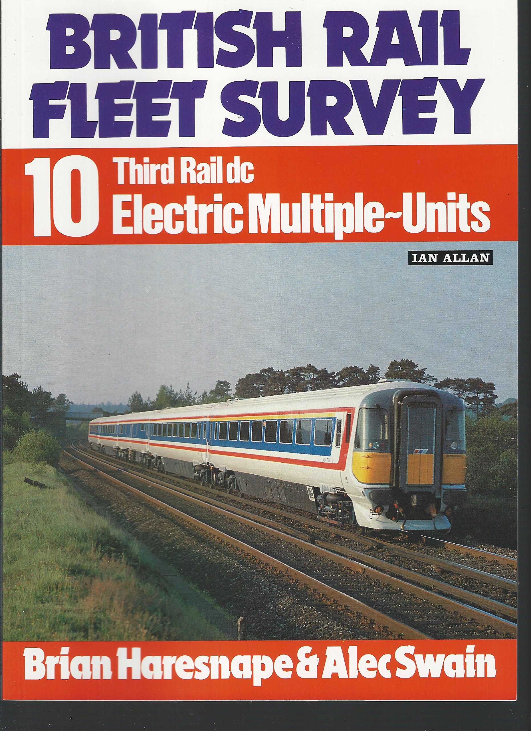 British Rail Fleet Survey 10: Third Rail dc Electrical Multiple Units by Brian / Swain Alec ...