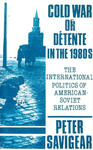 Cold War or Detente in the 1980s: The International Politics of ...