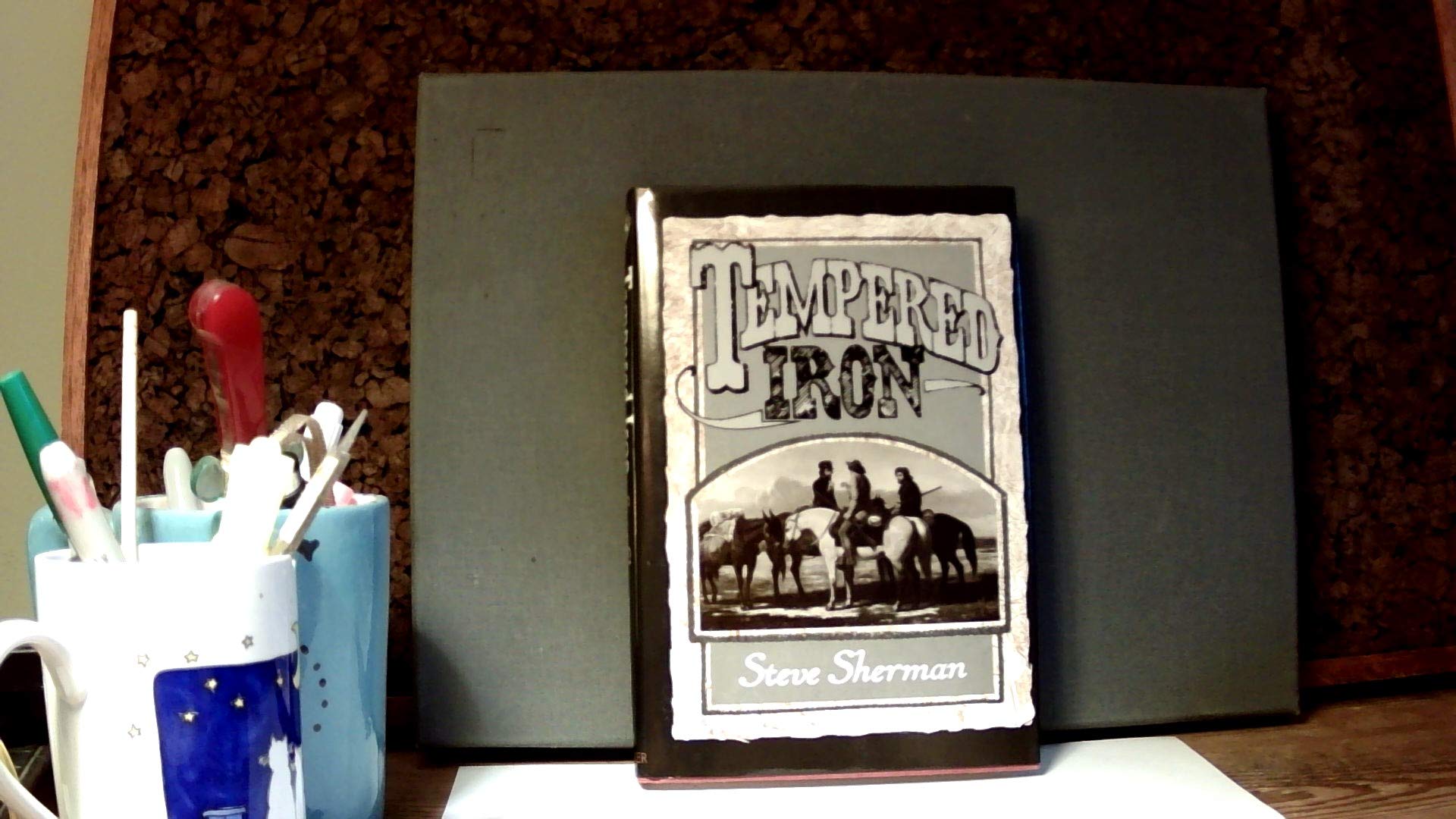 Tempered Iron by Steve Sherman | Goodreads