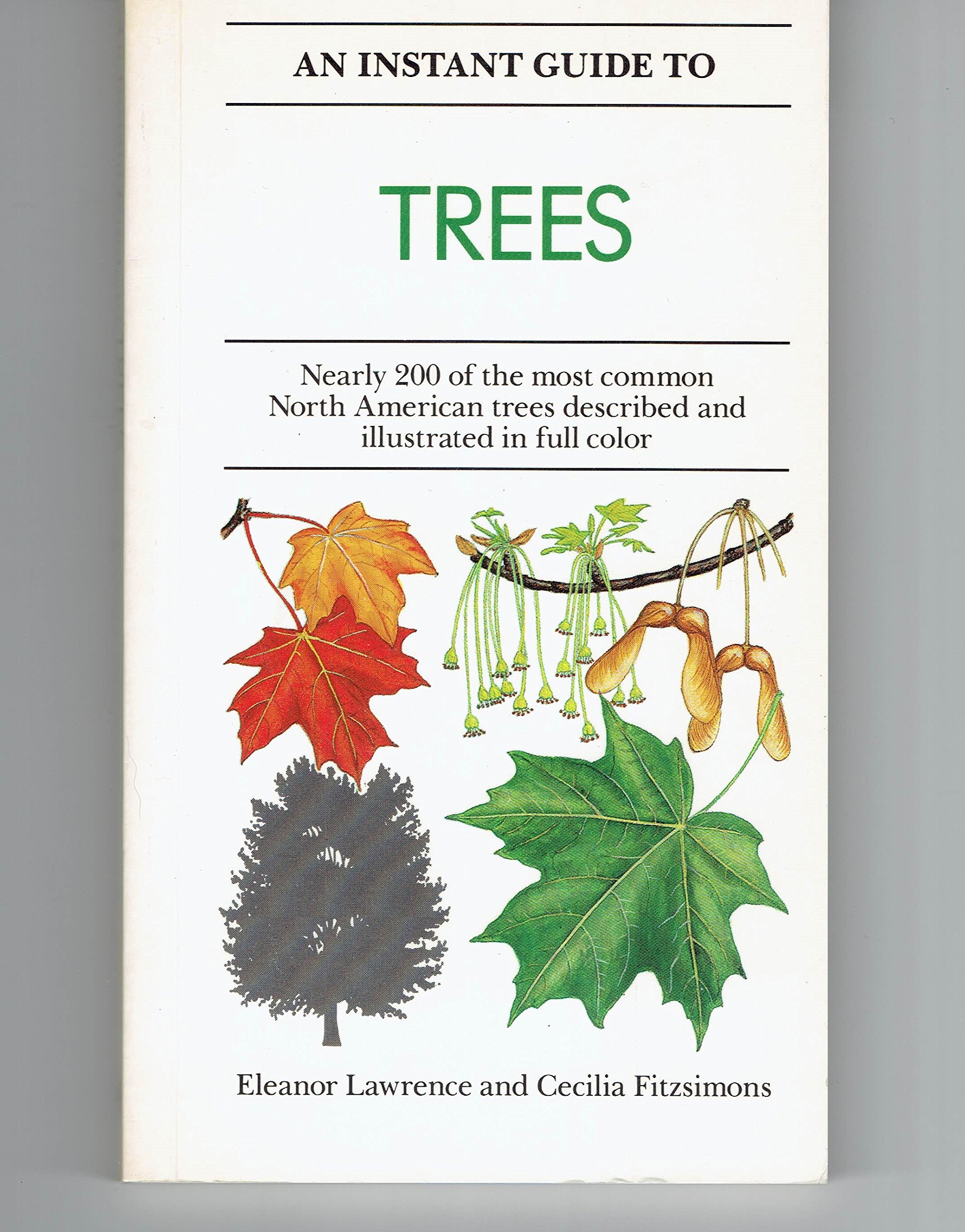 An Instant Guide to Trees: Nearly 200 of the Most Common North American ...