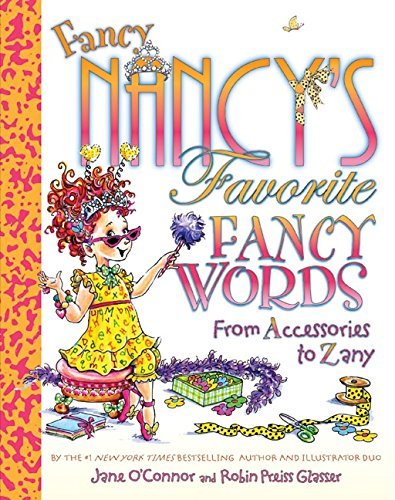 Fancy Nancy's Favorite Fancy Words: From Accessories to Zany by Jane O ...