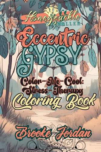 Eccentric Gypsy Coloring Book: Free-Spirited, Diverse, and Therapeutic ...