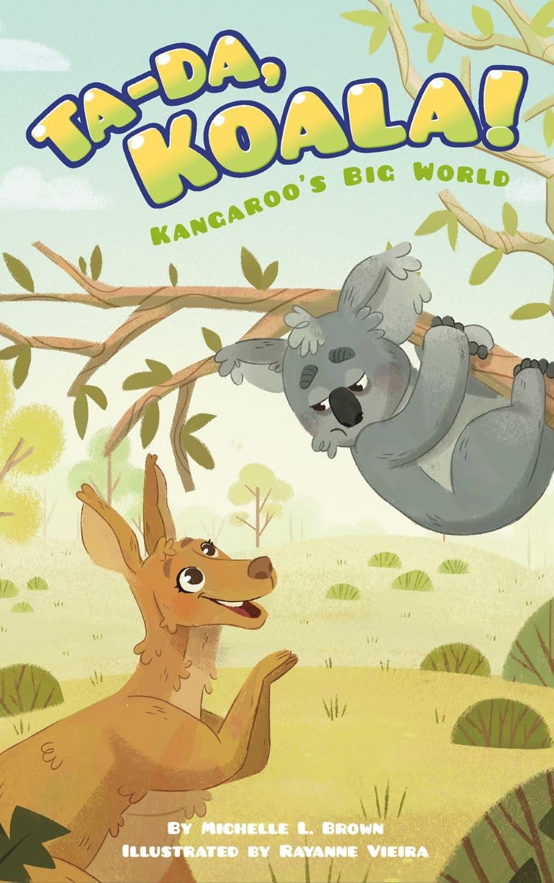 Ta-da, Koala! (Kangaroo's Big World) by Michelle L. Brown | Goodreads