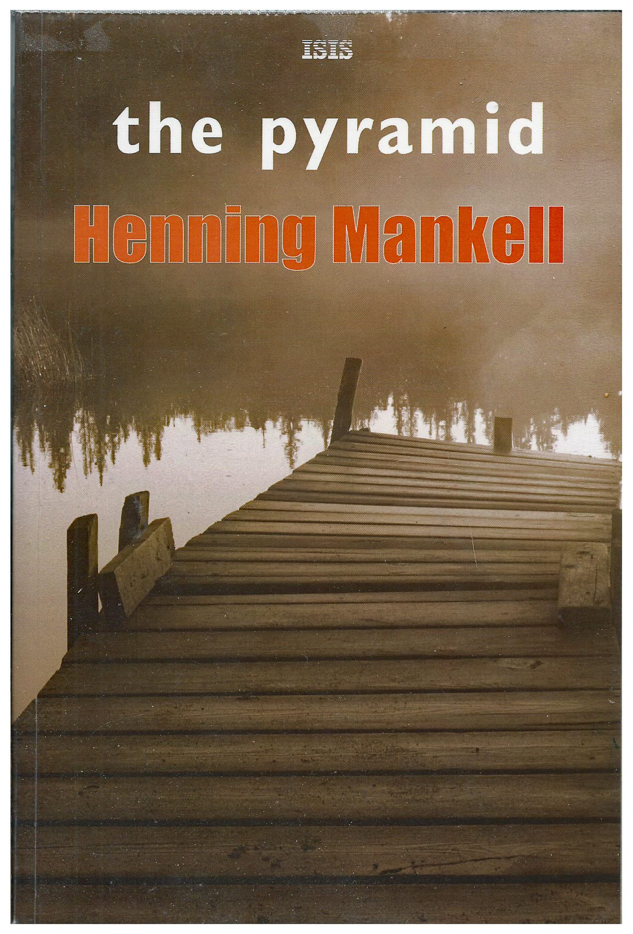 The Pyramid by Henning Mankell | Goodreads