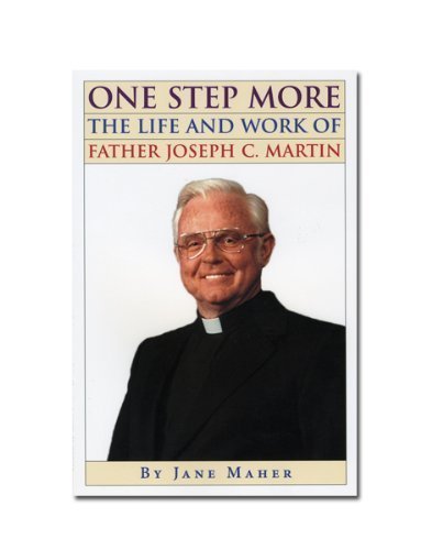 One Step More: The Life and Work of Father Joseph C. Martin by Jane ...