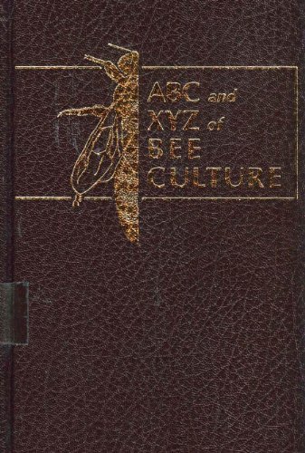 The ABC and Xyz of Bee Culture: An Encyclopedia of Beekeeping by Roger ...