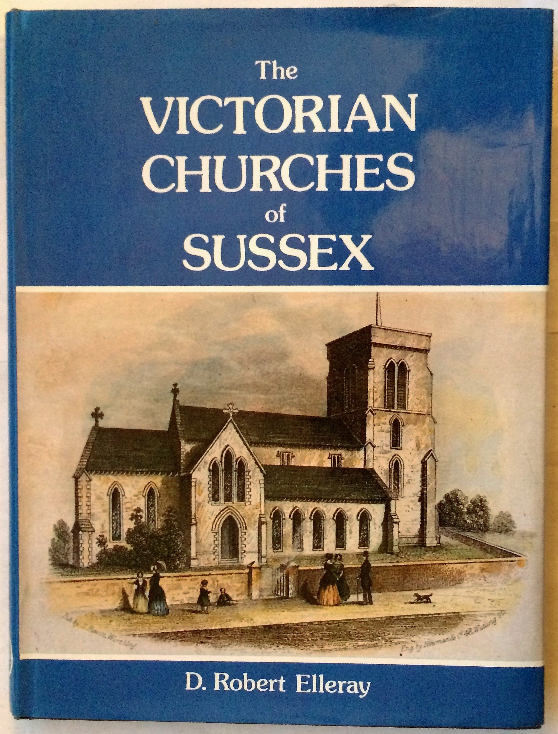 The Victorian churches of Sussex by D.Robert Elleray | Goodreads